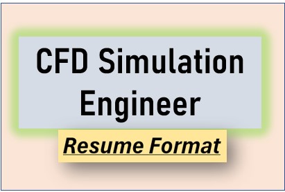 Resume Format for Job of CFD Simulation Engineer – India's War Factories