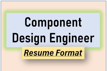 Resume Format for Job of Component Design Engineer – India's War Factories
