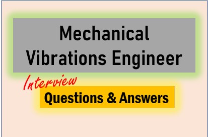 Mechanical Vibrations Engineer Interview Q & A – India's War Factories