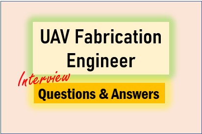 UAV Fab Engineer Interview Q & A – India's War Factories