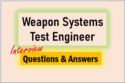 Weapon Systems Test Engineer Interview Q & A – India's War Factories